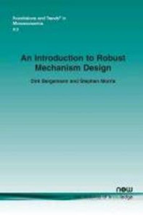 An Introduction to Robust Mechanism Design | Bergemann, Dirk - 교보문고