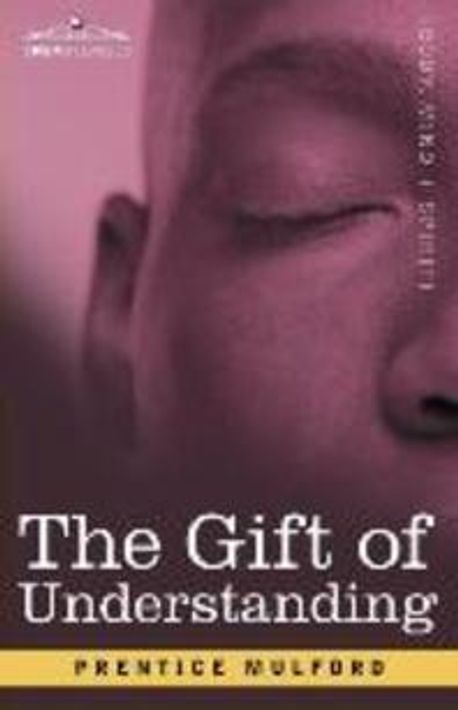 The Gift of Understanding | Mulford, Prentice - 교보문고