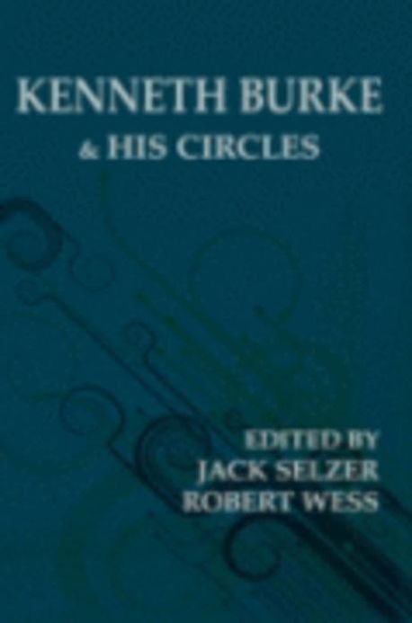 Kenneth Burke and His Circles | Selzer, Jack - 교보문고