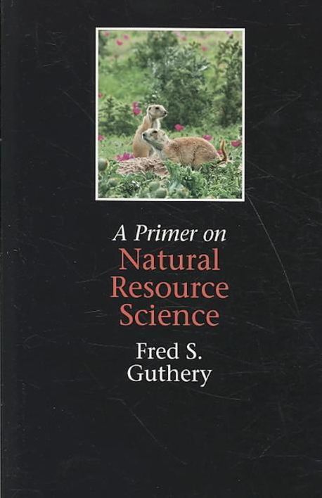 Primer On Natural Resource Science | Guthery, Fred S. - 교보문고