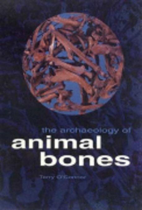 Archaeology Of Animal Bones | O'Connor, Terry - 교보문고