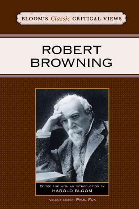 Robert Browning | Bloom, Harold - 교보문고