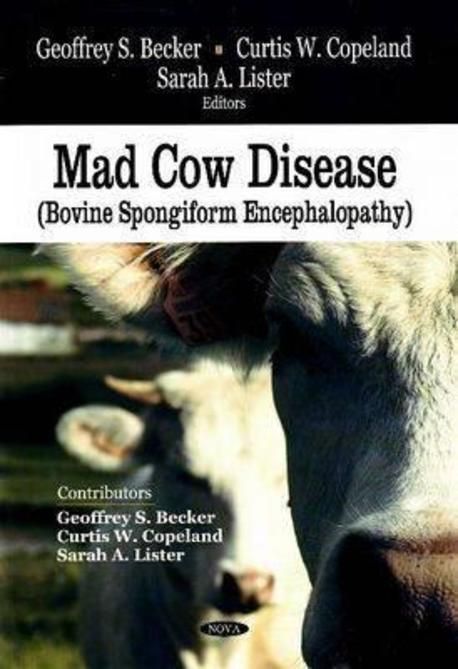 Mad Cow Disease Bovine Spongiform Encephalopathy | Geoffrey S. Becker ...