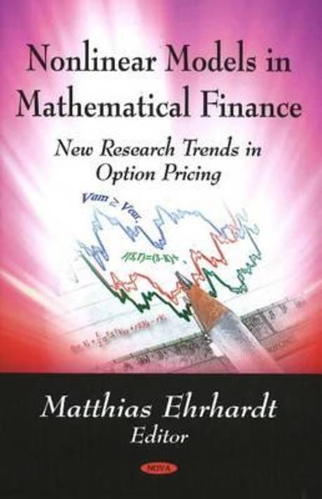Nonlinear Models in Mathematical Finance : New Research Trends in Option Pricing | Ehrhardt ...