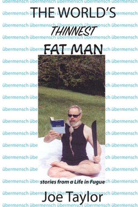 The World's Thinnest Fat Man | Taylor, Joe - 교보문고