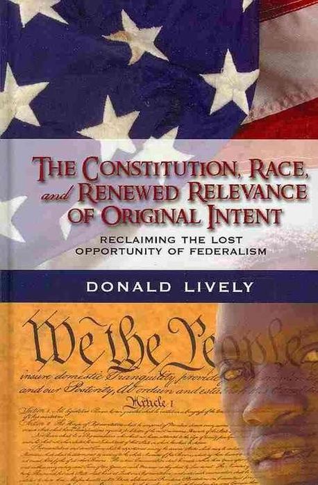 The Constitution, Race, and Renewed Relevance of Original Intent ...