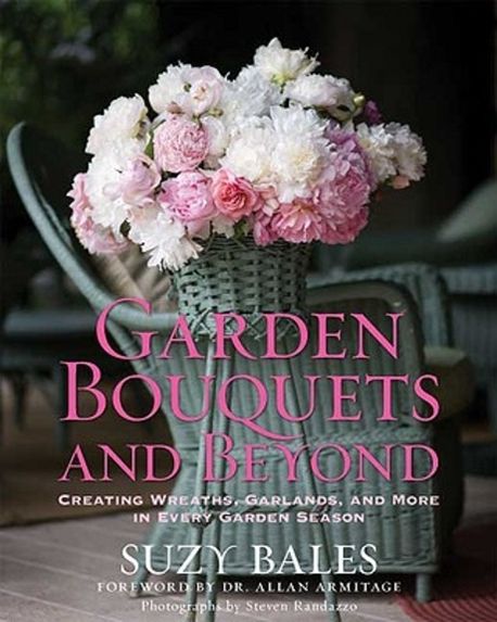 Garden Bouquets and Beyond | Bales, Suzy/Randazzo, Steven/Armitage ...