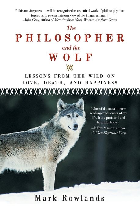 The Philosopher and the Wolf | Rowlands, Mark - 교보문고