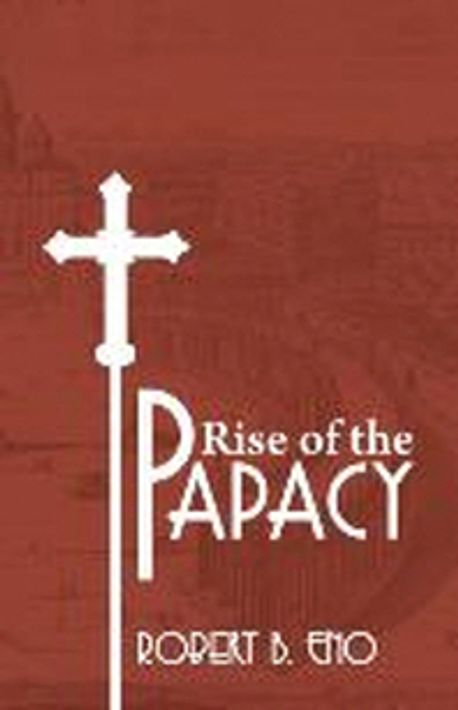 The Rise of the Papacy | Eno, Robert B. S. S. - 교보문고