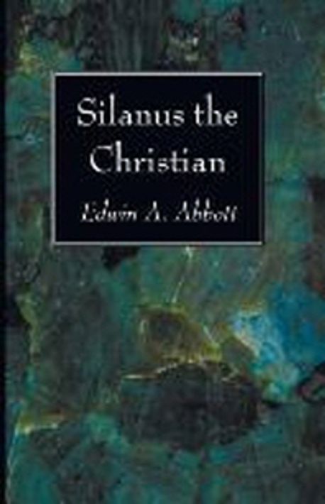 Silanus the Christian | Abbott, Edwin A. - 교보문고
