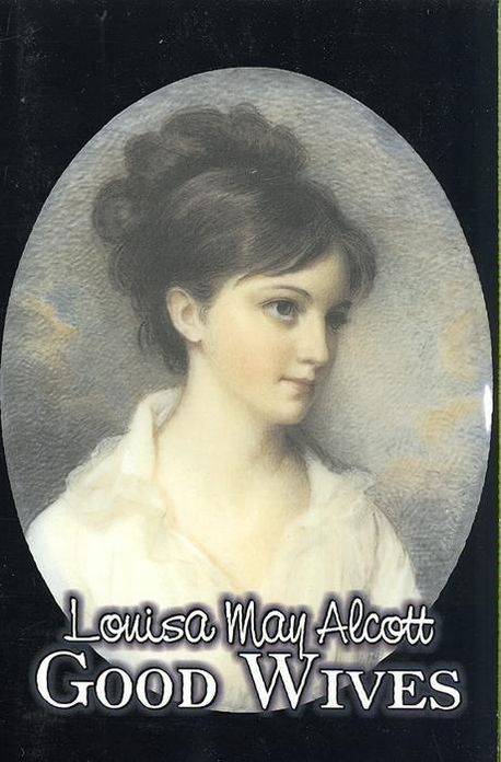 Good Wives by Louisa May Alcott, Fiction, Family, Classics | Alcott ...