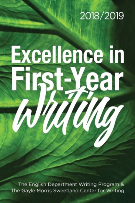 Excellence in First-Year Writing 2018/2019 | Nichols, Dana - 교보문고