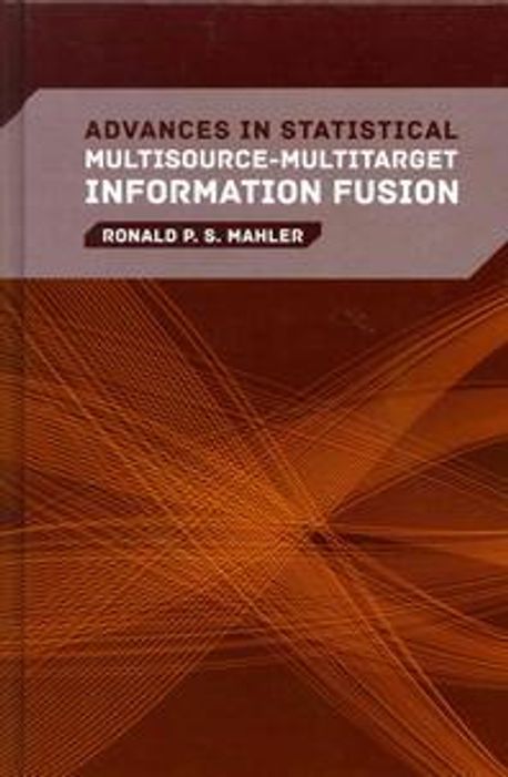 Advances in Statistical Multisource-Multitarget Information Fusion | Artech House Publishers - 교보문고