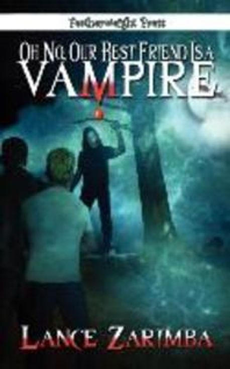 Oh No, Our Best Friend Is a Vampire! | Zarimba, Lance - 교보문고