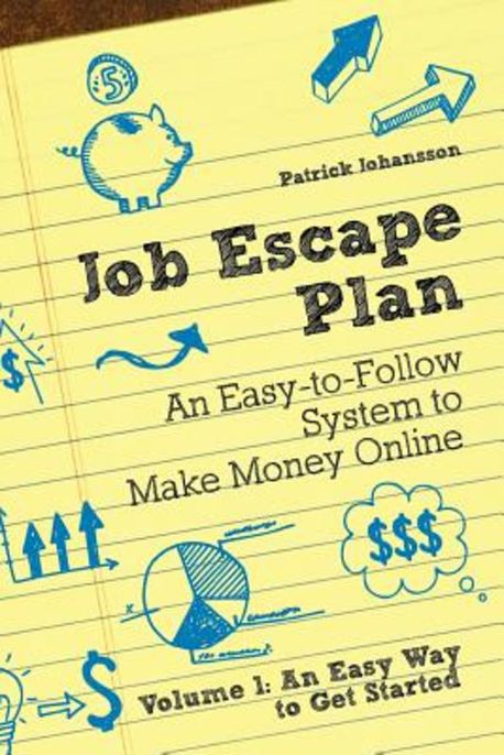 Job Escape Plan - An Easy-To-Follow System to Make Money Online (Volume ...