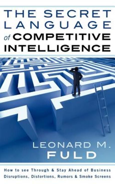 The Secret Language of Competitive Intelligence | Fuld, Leonard M. - 교보문고