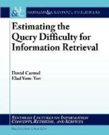 Estimating the Query Difficulty for Information Retrieval | Carmel, David - 교보문고