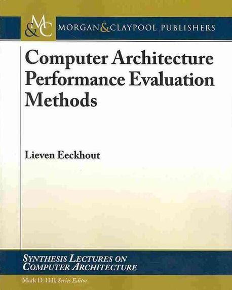 Computer Architecture Performance Evaluation Methods | Hill, Mark D. - 교보문고