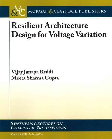 Resilient Architecture Design for Voltage Variation | Reddi, Vijay Janapa - 교보문고