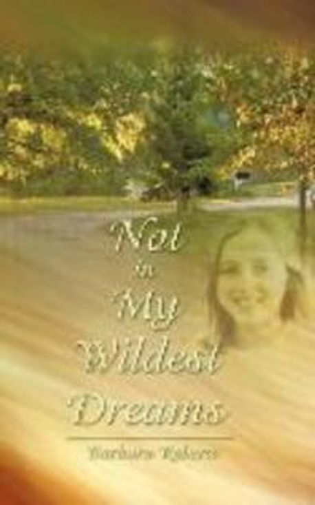 Not in My Wildest Dreams | Roberts, Barbara - 교보문고