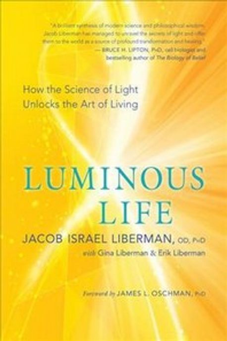 Luminous Life | Liberman, Jacob Israel - 교보문고