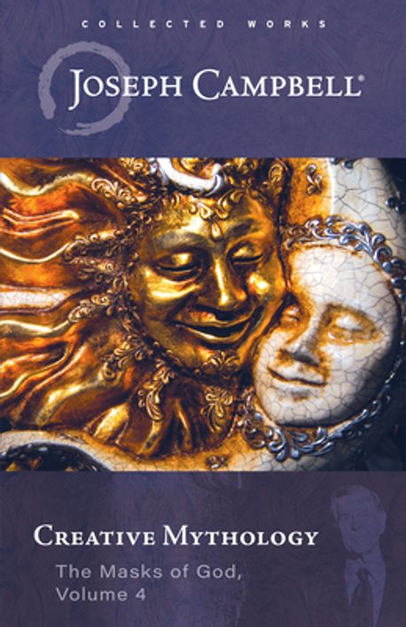 Creative Mythology (the Masks of God, Volume 4) | Joseph Campbell - 교보문고