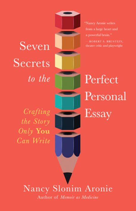 Seven Secrets to the Perfect Personal Essay | Aronie, Nancy Slonim - 교보문고