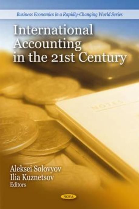 International Accounting in the 21st Century. Edited by Aleksei Solovyov, Ilia Kuznetsov ...