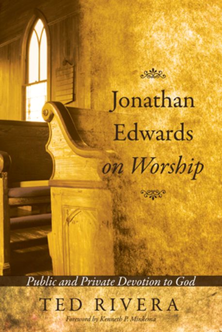 Jonathan Edwards on Worship | Rivera, Ted - 교보문고
