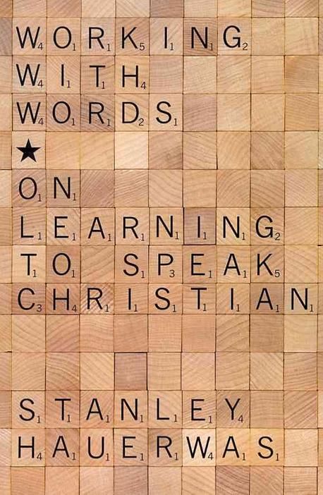 Working with Words | Hauerwas, Stanley - 교보문고