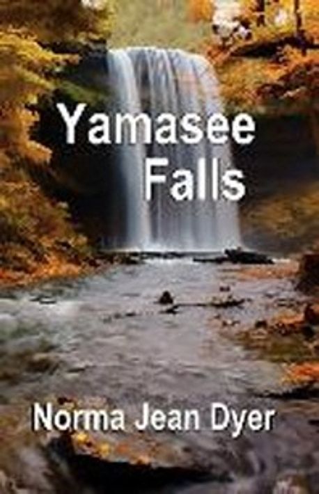 Yamasee Falls | Dyer, Norma Jean - 교보문고