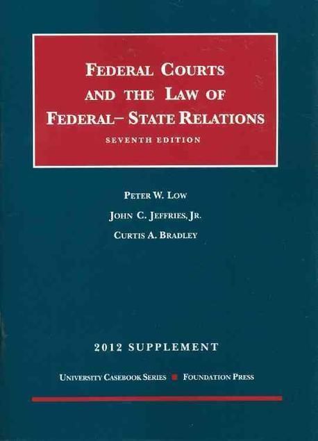 Low and Jeffries' Federal Courts and the Law of Federal-State Relations ...