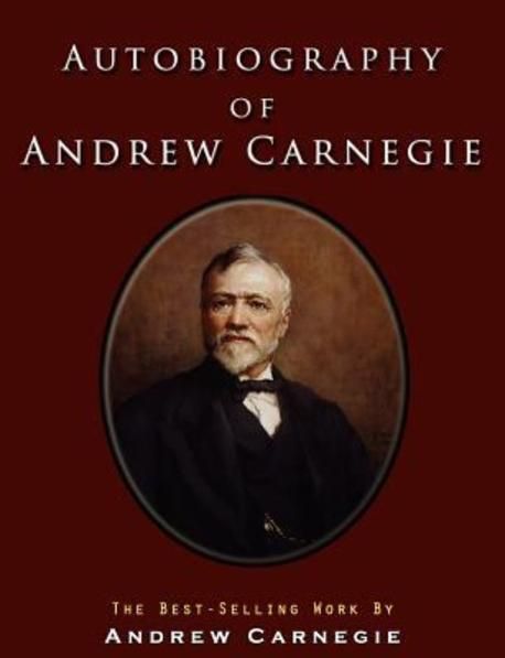 Autobiography of Andrew Carnegie | Carnegie, Andrew - 교보문고