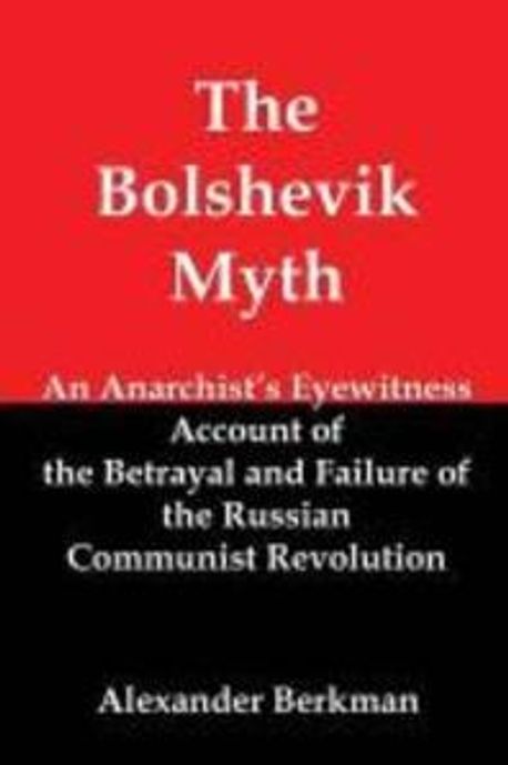 The Bolshevik Myth | Berkman, Alexander - 교보문고