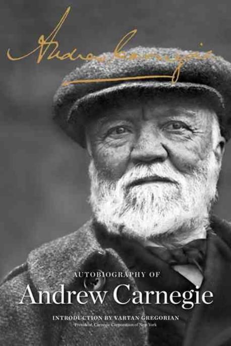 The Autobiography of Andrew Carnegie | Carnegie, Andrew - 교보문고