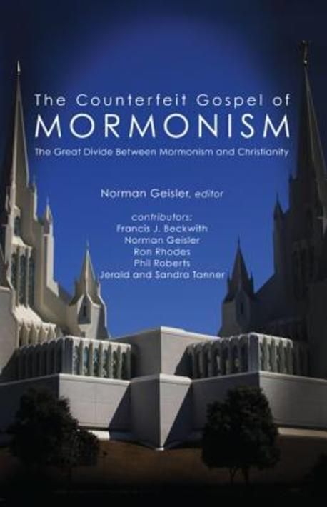 The Counterfeit Gospel of Mormonism | Geisler, Norman - 교보문고
