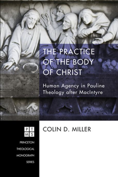 The Practice of the Body of Christ | Miller, Colin D. - 교보문고