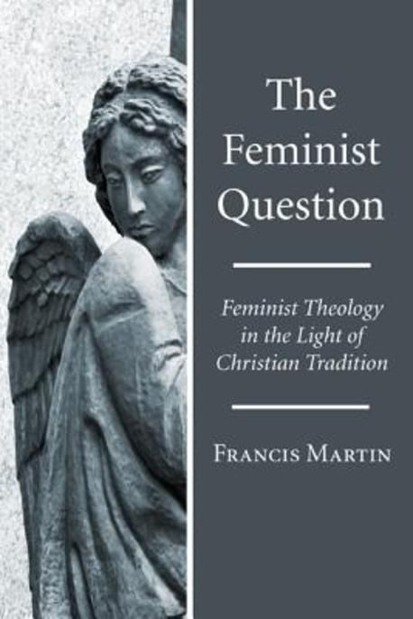 The Feminist Question | Martin, Francis - 교보문고