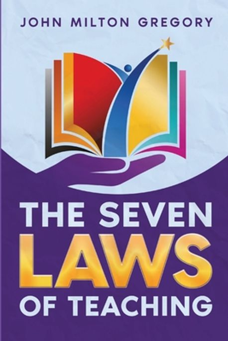 The Seven Laws of Teaching | Gregory, John Milton - 교보문고