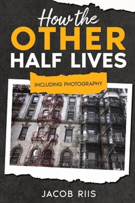 How the Other Half Lives | Riis, Jacob - 교보문고