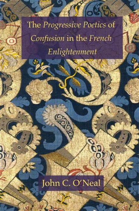 The Progressive Poetics of Confusion in the French Enlightenment | O ...