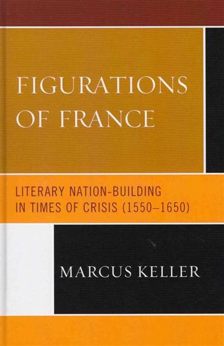 Figurations of France: Literary Nation-Building in Times of Crisis ...