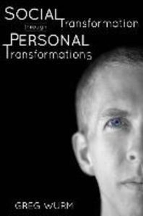 Social Transformation through Personal Transformations | Wurm, Greg - 교보문고