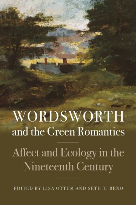 Wordsworth and the Green Romantics | Ottum, Lisa - 교보문고