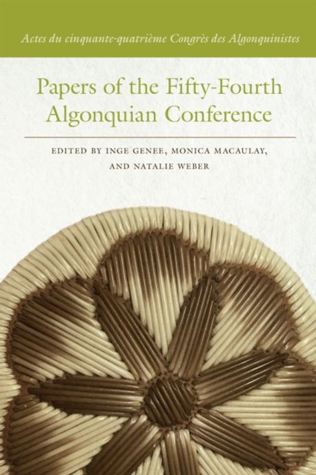 Papers of the Fifty-Fourth Algonquian Conference = | Genee, Inge - 교보문고