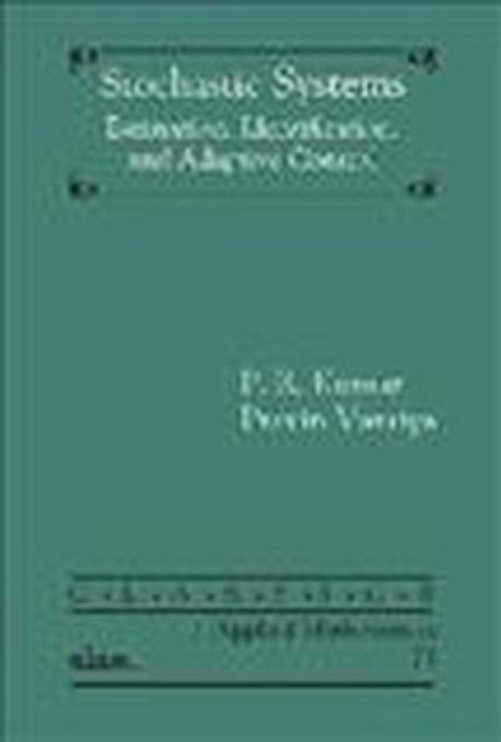 Stochastic Systems:Estimation, Identification, and Adaptive Control | P. R. Kumar - 교보문고