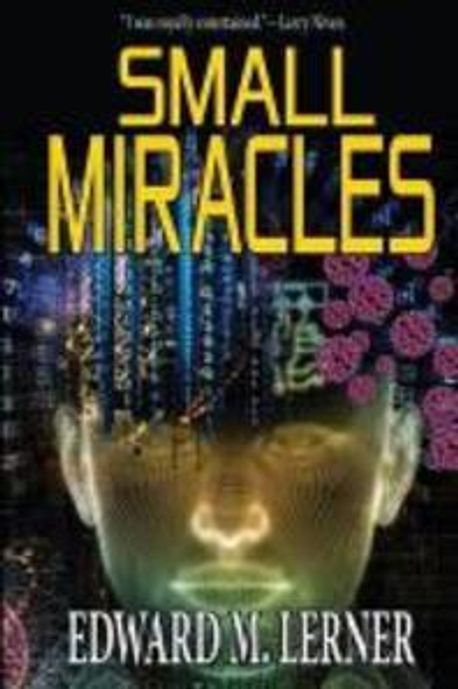 Small Miracles | Lerner, Edward M. - 교보문고