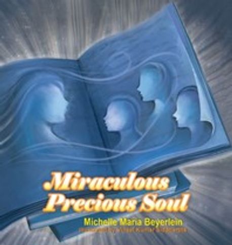 Miraculous Precious Soul | Beyerlein, Michelle Maria - 교보문고