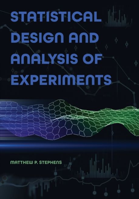 Statistical Design and Analysis of Experiments | Stephens, Matthew P. - 교보문고