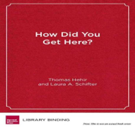 How Did You Get Here? | Hehir, Thomas; Schifter, Laura A.; Rose, David ...